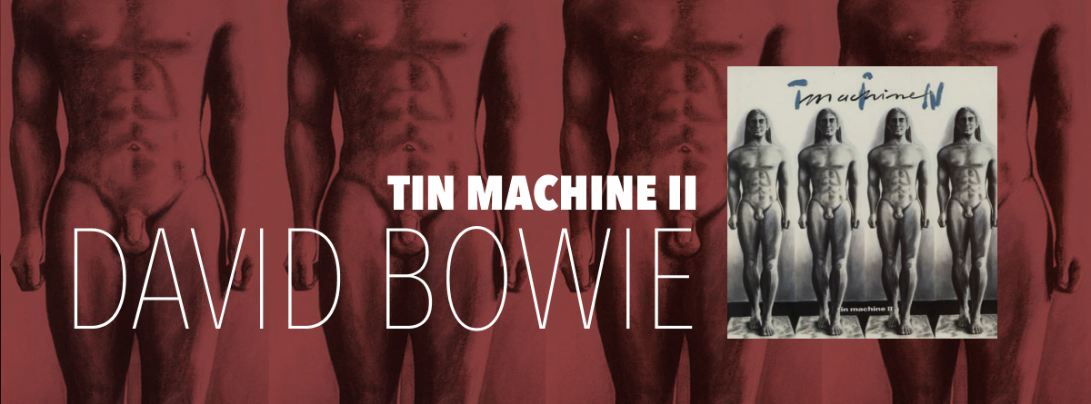 Sarja: David Bowie / Tin Machine – Tin Machine II (1991) – Pienemmät Purot